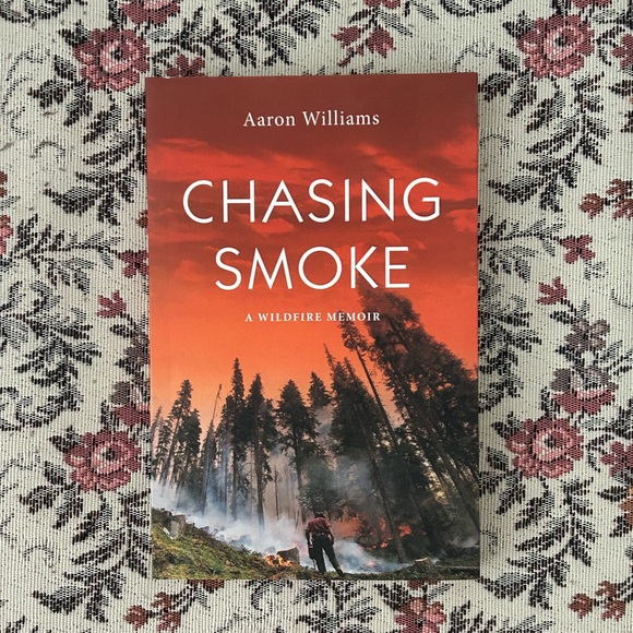 Other | Chasing Smoke A Wildfire Memoir Book By Aaron Williams | Poshmark